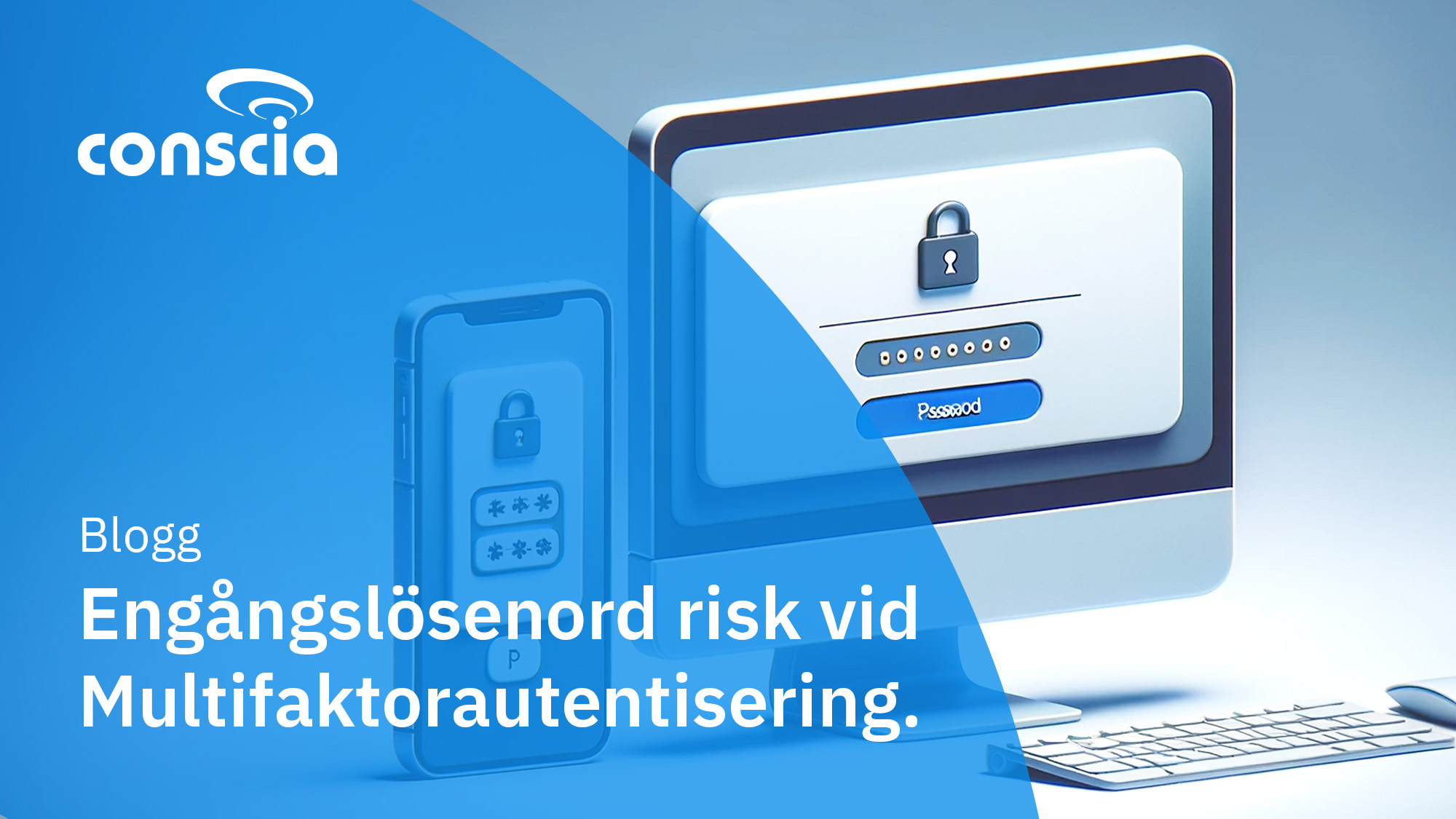 Risker med OTP vid Multifaktorautentisering | Conscia Sverige