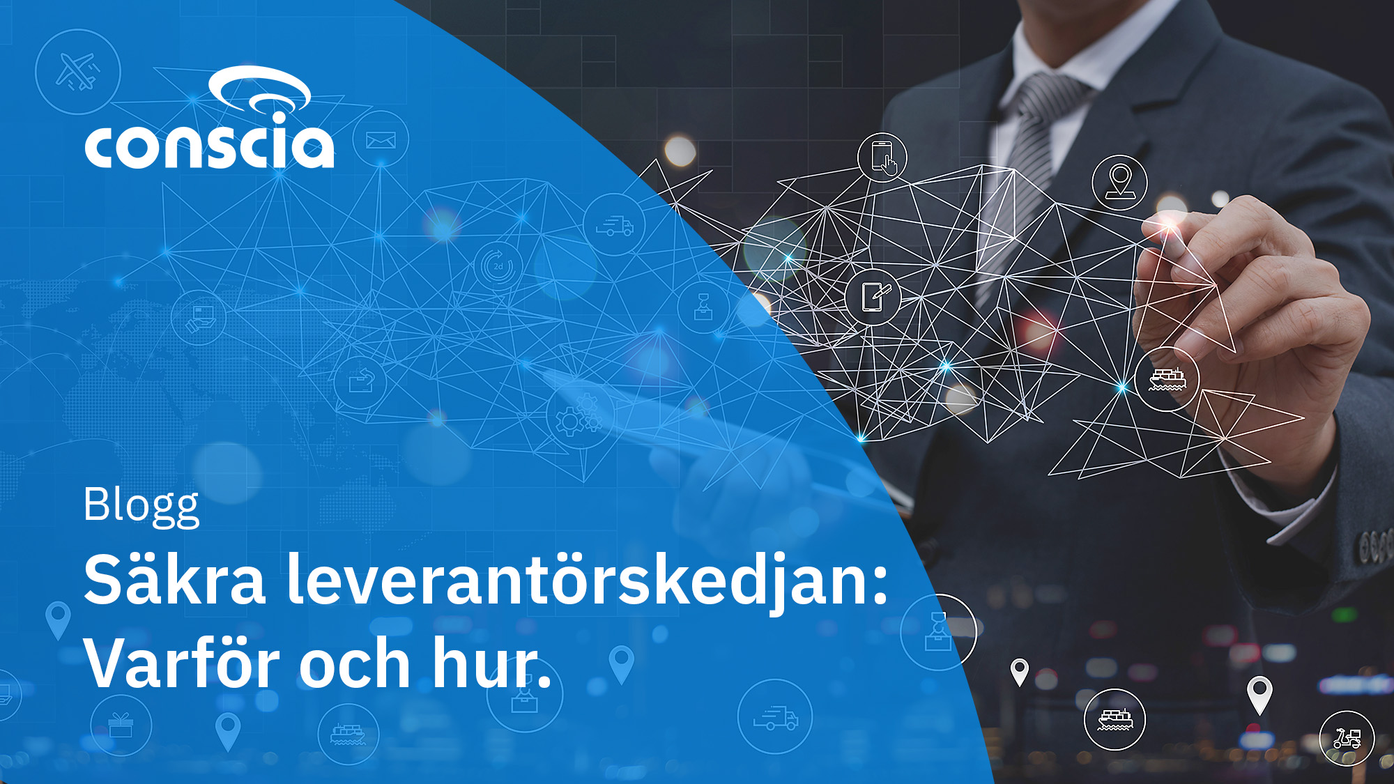 Säkra din leverantörskedja: Varför och hur | Conscia Sverige